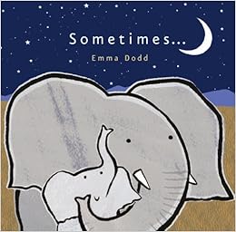 Sometimes... (Emma Dodd Series): Amazon.co.uk: Emma Dodd: 9781848775619 ...