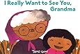 I Really Want to See You, Grandma: (Books for Grandparents, Gifts for ...