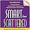Smart but Scattered: The Revolutionary "Executive Skills" Approach to ...