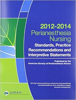 Buy Perianesthesia Nursing Standards, Practice Recommendations and ...