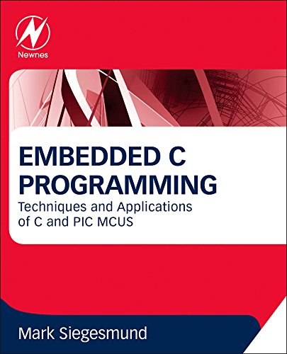 Embedded C Programming Techniques And Applications Of C And PIC MCUS Let Me Read