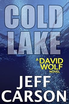 Cold Lake (David Wolf Book 5) - Kindle edition by Jeff Carson ...