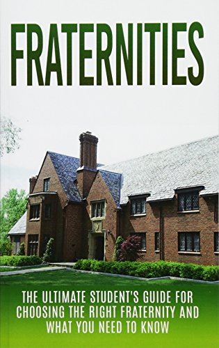 Amazon.com: Fraternities: The Ultimate Student's Guide for Choosing the ...