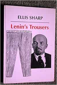 Lenin's Trousers: Sharp, Ellis: 9781871197952: Amazon.com: Books