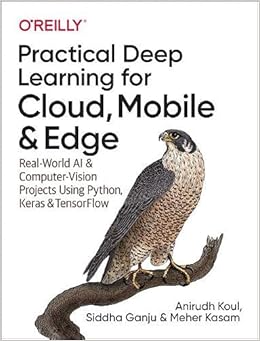 Practical Deep Learning for Cloud, Mobile, and Edge: Real-World AI ...