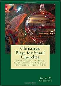 Christmas Plays for Small Churches: Easily Produced, Bible Based ...