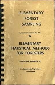 ELEMENTARY FOREST SAMPLING, AGRICULTURE HANDBOOK N° 232: ELEMENTARY STATISTICAL METHODS FOR ...