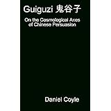 "Guiguzi, " China's First Treatise on Rhetoric: A Critical Translation ...