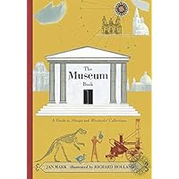 The Museum Book: A Guide to Strange and Wonderful Collections: Mark ...