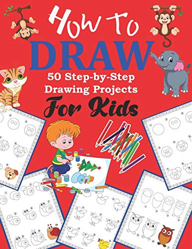 How to Draw 50 step by step drawing projects for kids: The Step-by-Step ...