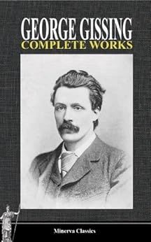 Complete Works of George Gissing - Kindle edition by George Gissing ...