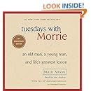 Tuesdays with Morrie: An Old Man, a Young Man, and Life's Greatest ...