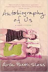 Autobiography of Us: A Novel: Sloss, Aria Beth: 9781250044051: Amazon ...