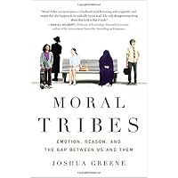 Moral Tribes: Emotion, Reason, and the Gap Between Us and Them: Greene ...