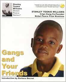 Gangs and Your Friends: Stanley Tookie Williams, Barbara Becnel ...