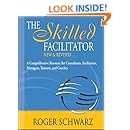 The Skilled Facilitator: A Comprehensive Resource for Consultants, Facilitators, Managers ...