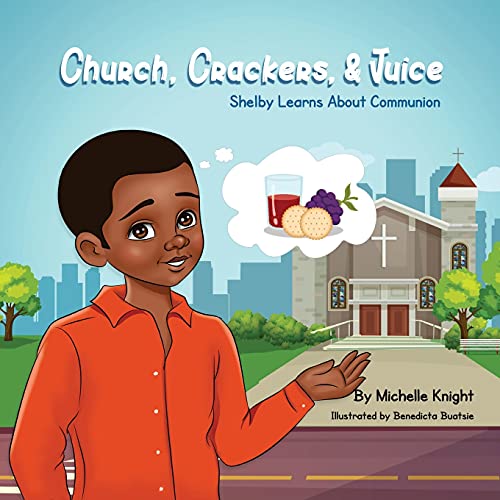 Church, Crackers, and Juice: Shelby Learns About Communion: Knight ...