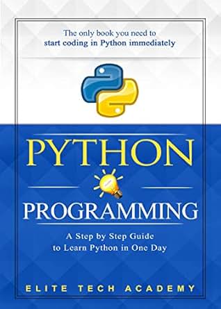 Python Programming: A Smarter and Faster Way to Learn Python in One Day ...