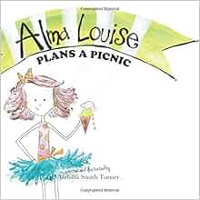 Alma Louise Plans A Picnic: A book about getting along (Volume 2 ...