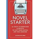 Novel Starter: 50 Days of Exercises and Advice to Get Your Novel Off ...