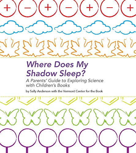 Where Does My Shadow Sleep?: A Parent's Guide to Exploring Science with ...