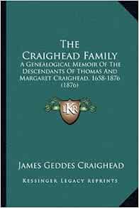 The Craighead Family: A Genealogical Memoir Of The Descendants Of ...