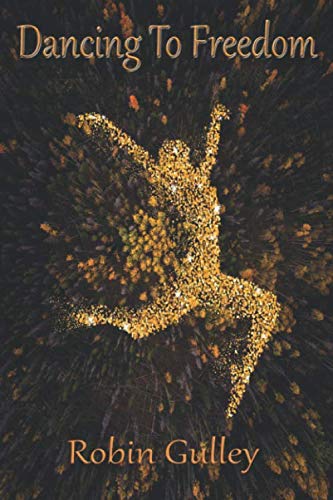 Dancing to Freedom: Gulley, Mrs Robin Abram, Gulley, Mrs Robin Abram ...