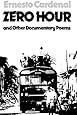 Zero Hour and Other Documentary Poems: Cardenal, Ernesto, Walsh, Donald ...