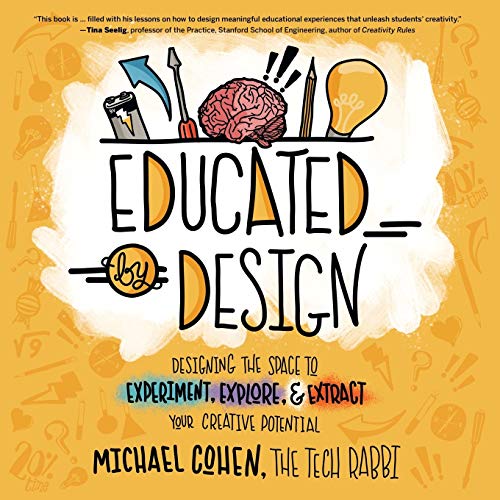 Educated by Design: Designing the Space to Experiment, Explore, and ...