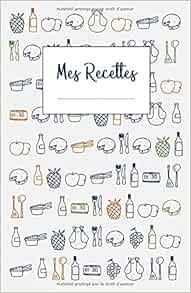 Mes Recettes: Cahier de recettes à écrire 120 recettes et notes (French ...