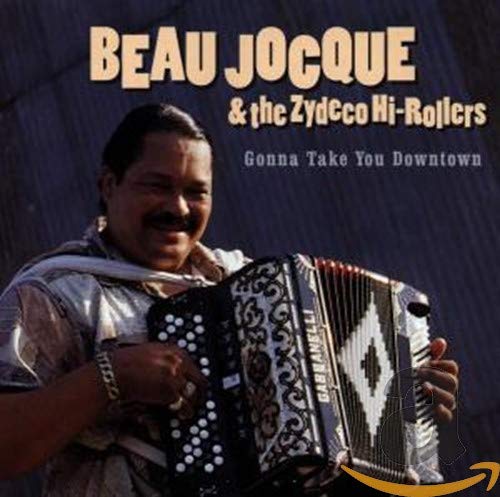 JOCQUE, BEAU & THE ZYDECO HI-ROLLERS - Gonna Take You Downtown - Amazon ...