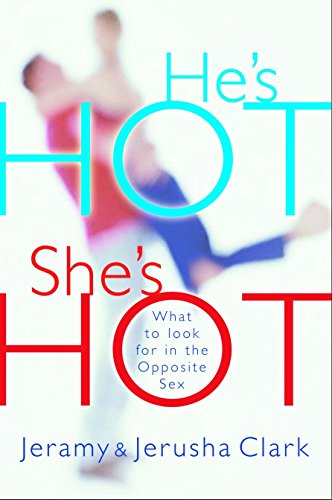 He's HOT, She's HOT: What to Look for in the Opposite Sex: Jeramy Clark ...