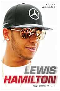 Lewis Hamilton: The Biography: Worrall, Frank: 9781784185985: Amazon ...