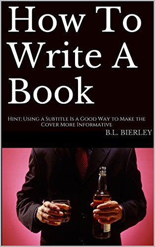 How to Write a Book: Hint: Using a Subtitle Is a Good Way to Make the ...