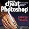 How to Cheat in Photoshop, Third Edition: The art of creating ...