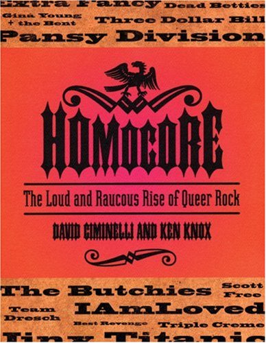 HomoCore: The Loud and Raucous Rise of Queer Rock: Ciminelli, David ...