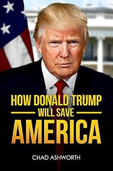 #MAGA: How Donald Trump Will Save America - Kindle edition by Chad ...
