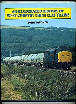 Illustrated History of West Country China Clay Trains: Amazon.co.uk ...