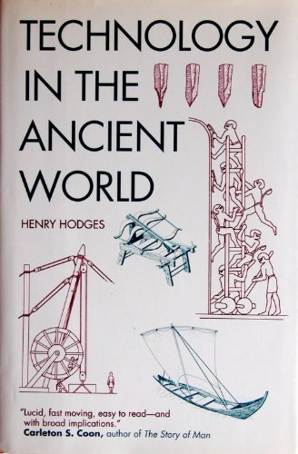 Technology In the Ancient World: Henry Hodges, Judith Newcomer ...