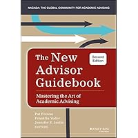 The New Advisor Guidebook: Mastering the Art of Academic Advising, 2nd ...