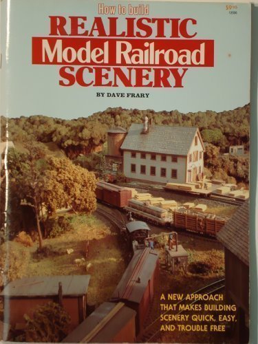 How to Build Realistic Model Railroad Scenery: Frary, Dave ...