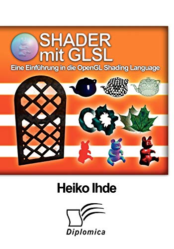 Shader mit GLSL: Eine Einführung in die OpenGL Shading Language (German Edition): Ihde, Heiko ...