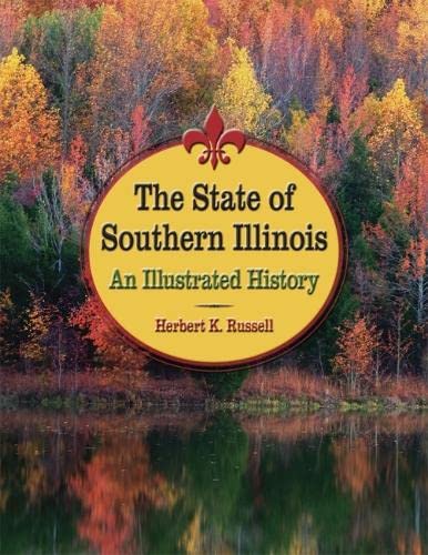 The State of Southern Illinois: An Illustrated History (Shawnee Books ...