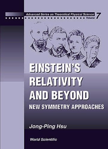 Einstein’s Relativity and Beyond: New Symmetry Approaches (Advanced ...