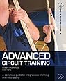 Advanced Circuit Training: A Complete Guide to Progressive Planning and ...