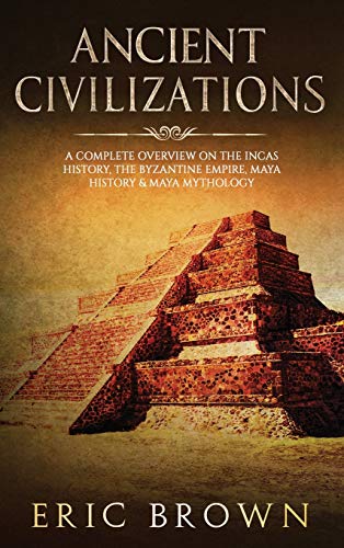 Ancient Civilizations: A Complete Overview On The Incas History, The ...