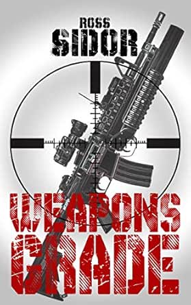 Weapons Grade (covert action series Book 1) - Kindle edition by Sidor ...