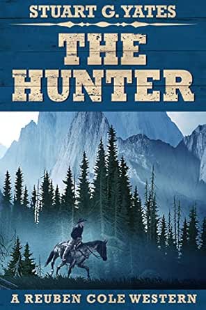 The Hunter (Reuben Cole Westerns Book 2) - Kindle edition by Yates ...