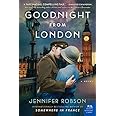 Goodnight from London: A Novel: Robson, Jennifer: 9780062389855: Amazon ...