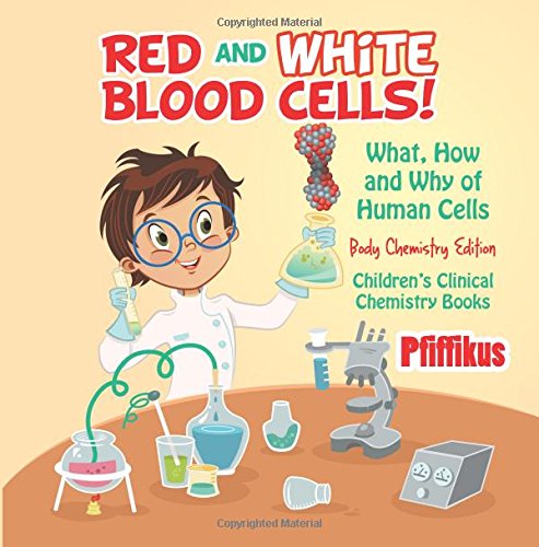 Red and White Blood Cells! What, How and Why of Human Cells - Body ...